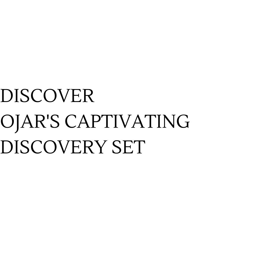 DISCOVER OJAR'S CAPTIVATING DISCOVERY SET